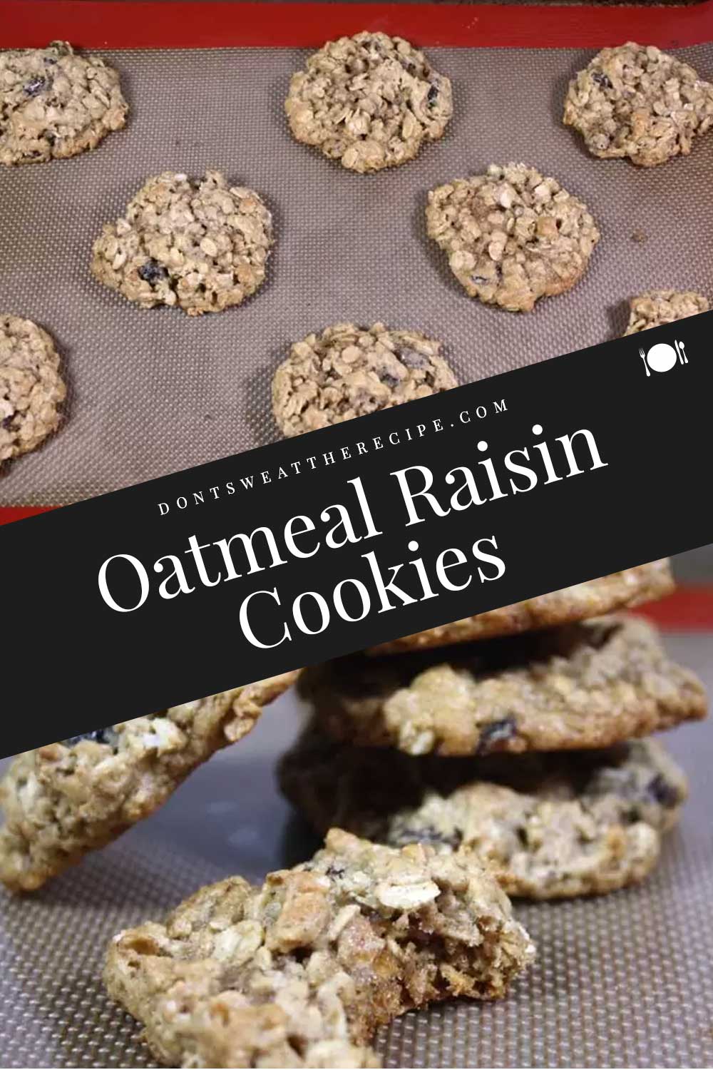 Oatmeal Raisin Cookies - Don't Sweat The Recipe