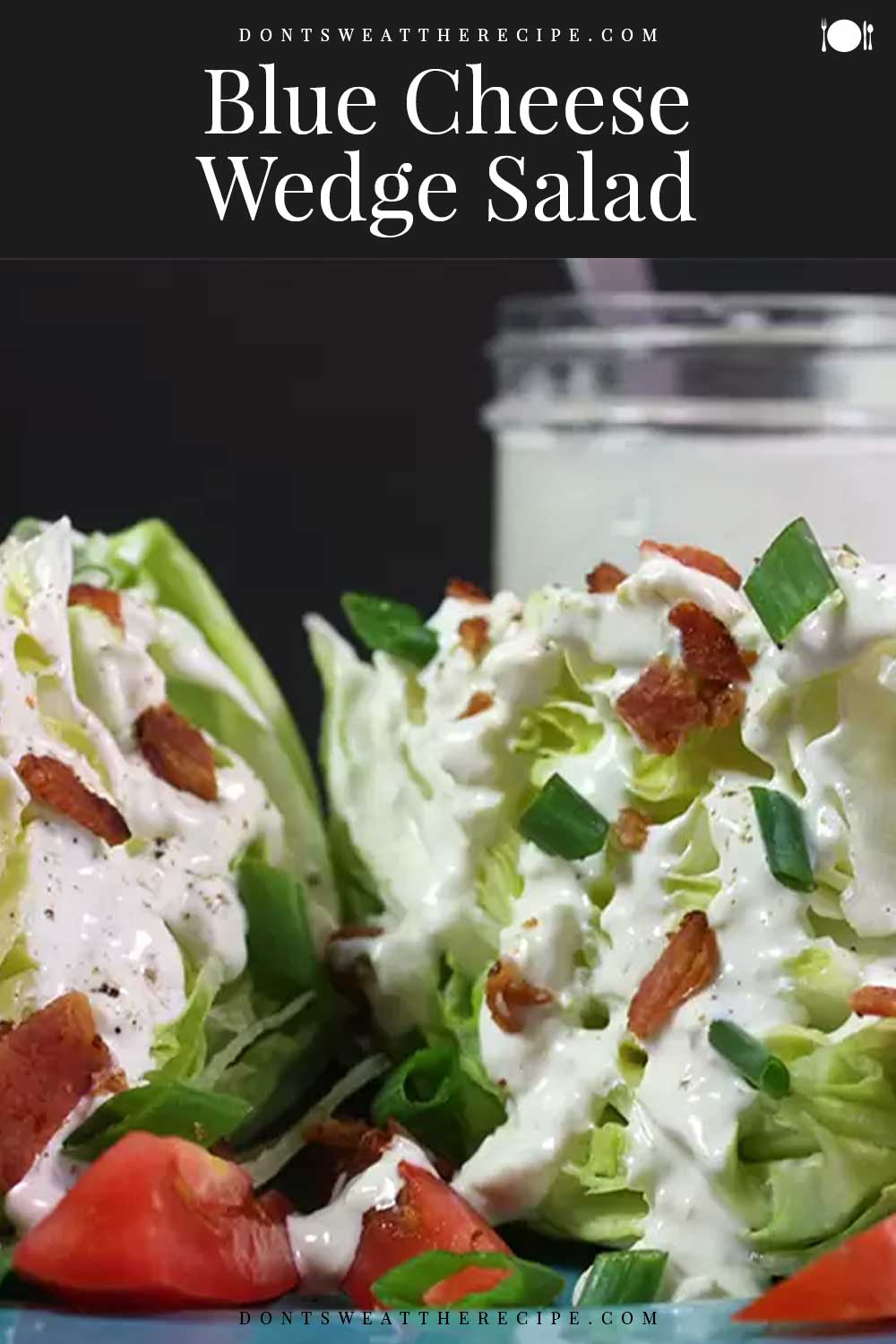 Blue Cheese Wedge Salad - Don't Sweat The Recipe