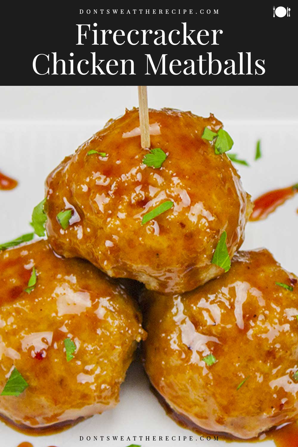 Firecracker Chicken Meatballs - Don't Sweat The Recipe