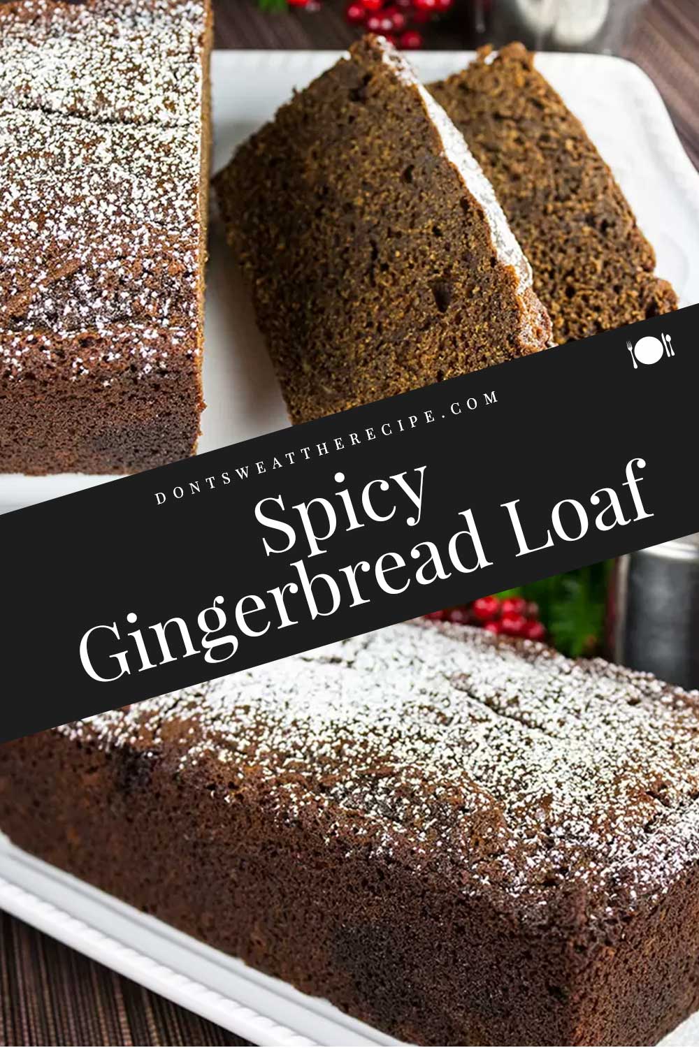 Spicy Gingerbread Loaf - Don't Sweat The Recipe