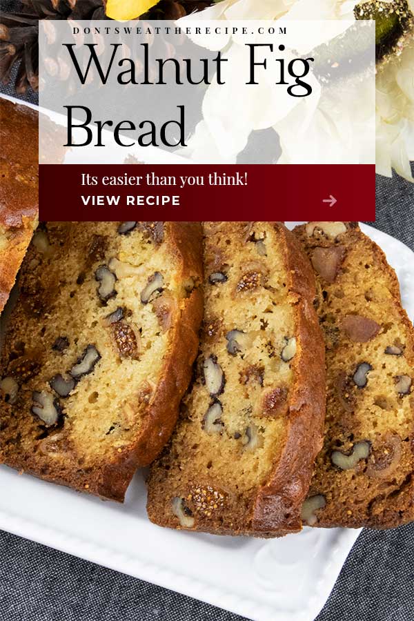 Walnut Fig Bread - Don't Sweat The Recipe