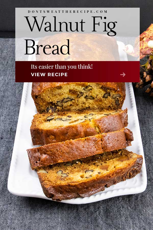 Walnut Fig Bread - Don't Sweat The Recipe