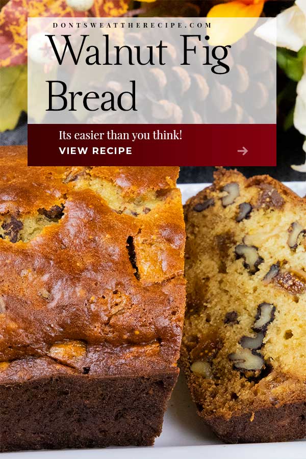 Walnut Fig Bread - Don't Sweat The Recipe