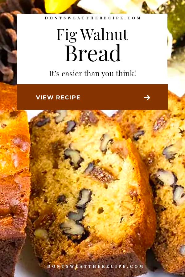 Walnut Fig Bread - Don't Sweat The Recipe