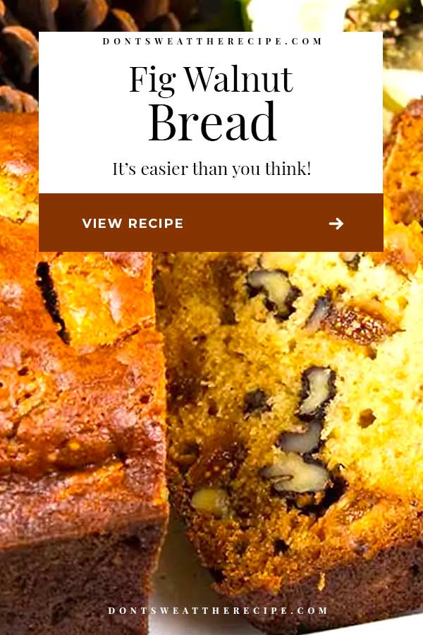 Walnut Fig Bread - Don't Sweat The Recipe