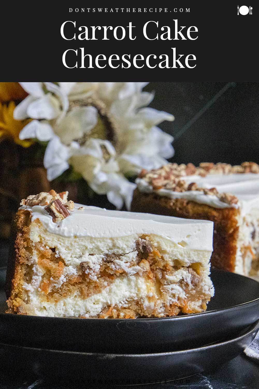 Carrot Cake Cheesecake - Don't Sweat The Recipe