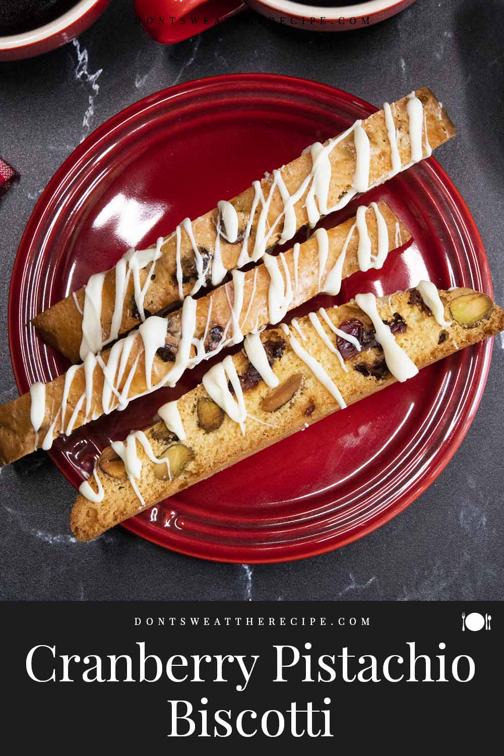 White Chocolate Cranberry Pistachio Biscotti - Don't Sweat The Recipe