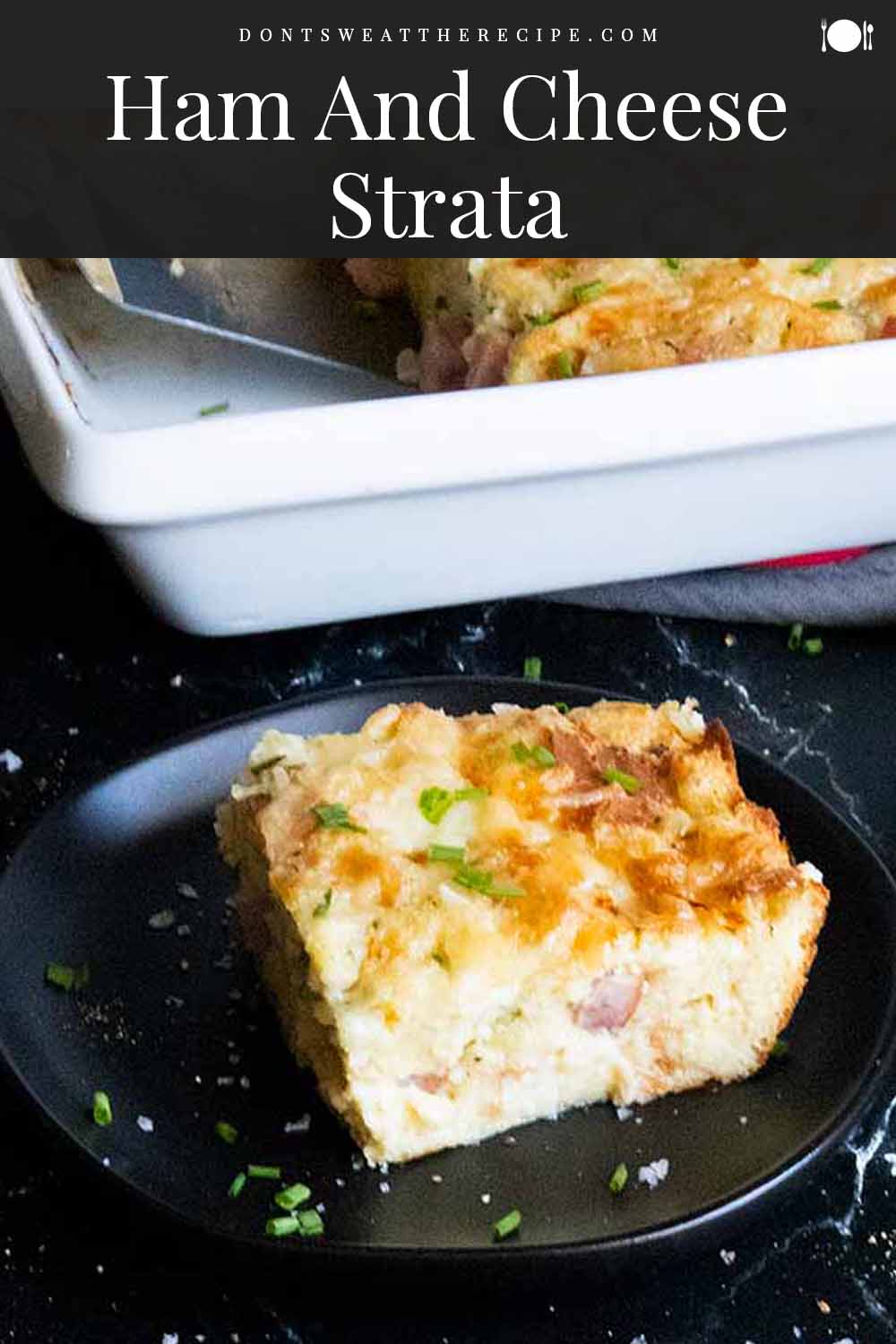 Ham and Cheese Strata - Don't Sweat The Recipe