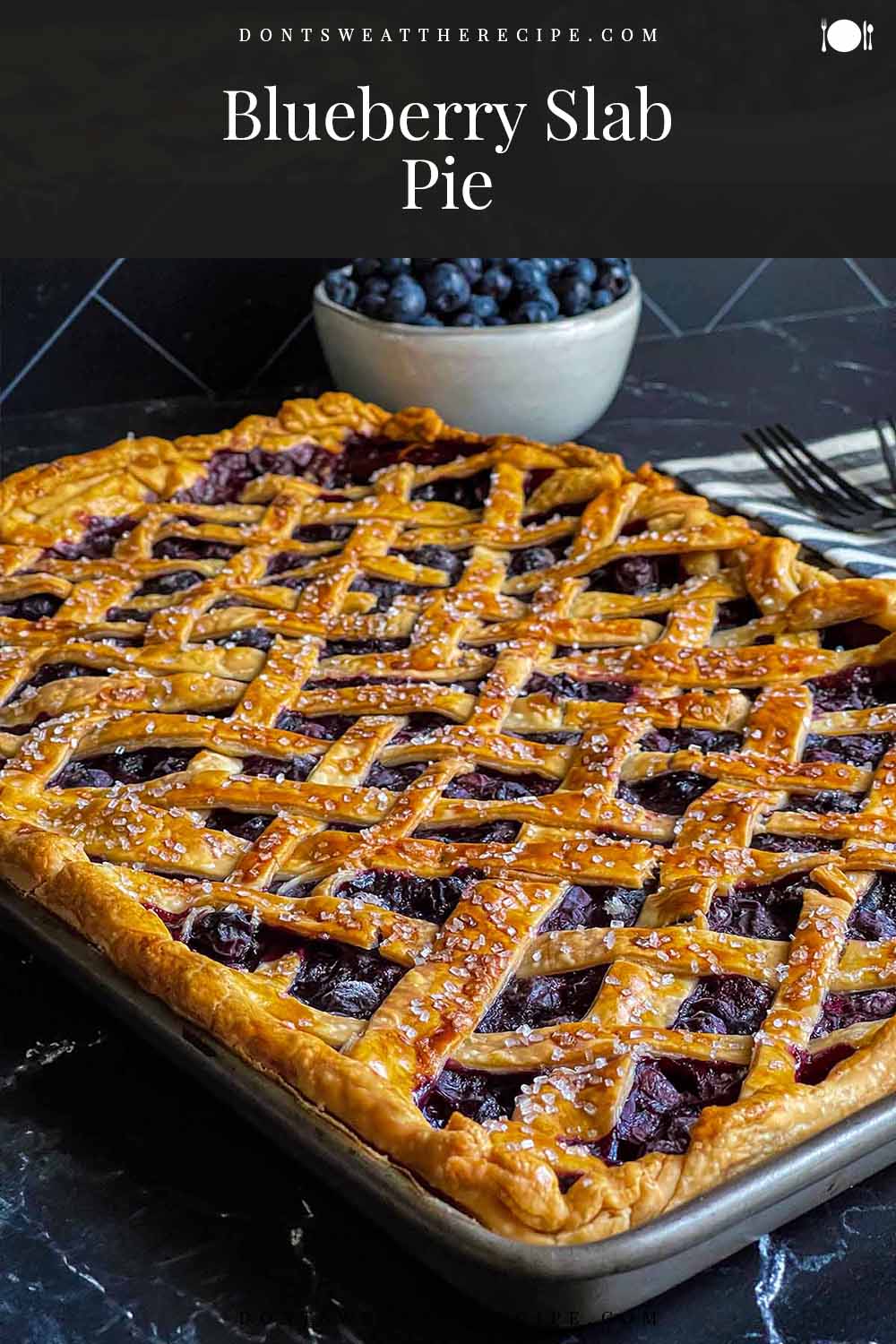 Blueberry Slab Pie - Don't Sweat The Recipe
