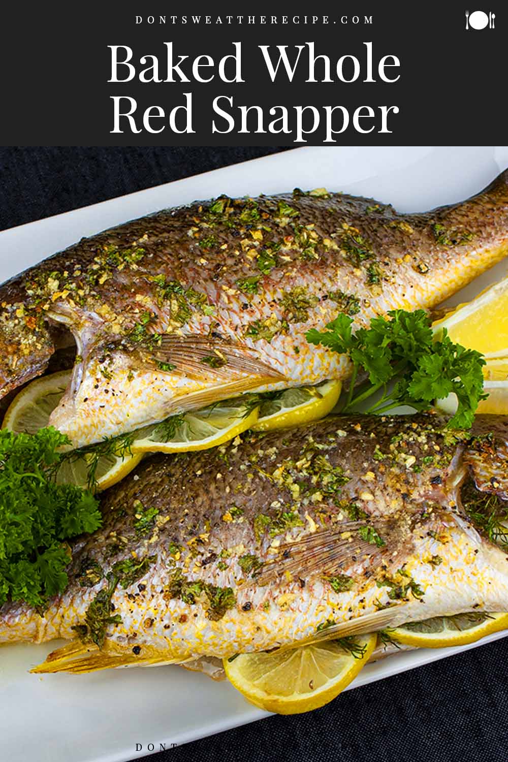 Baked Whole Red Snapper - Don't Sweat The Recipe
