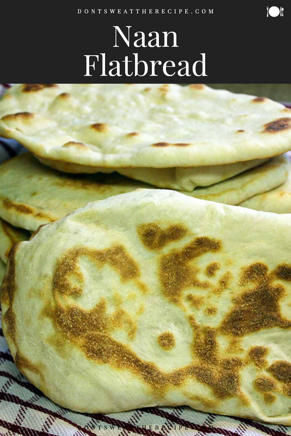 Naan Flatbread Recipe (fluffy and chewy) - Don't Sweat The Recipe