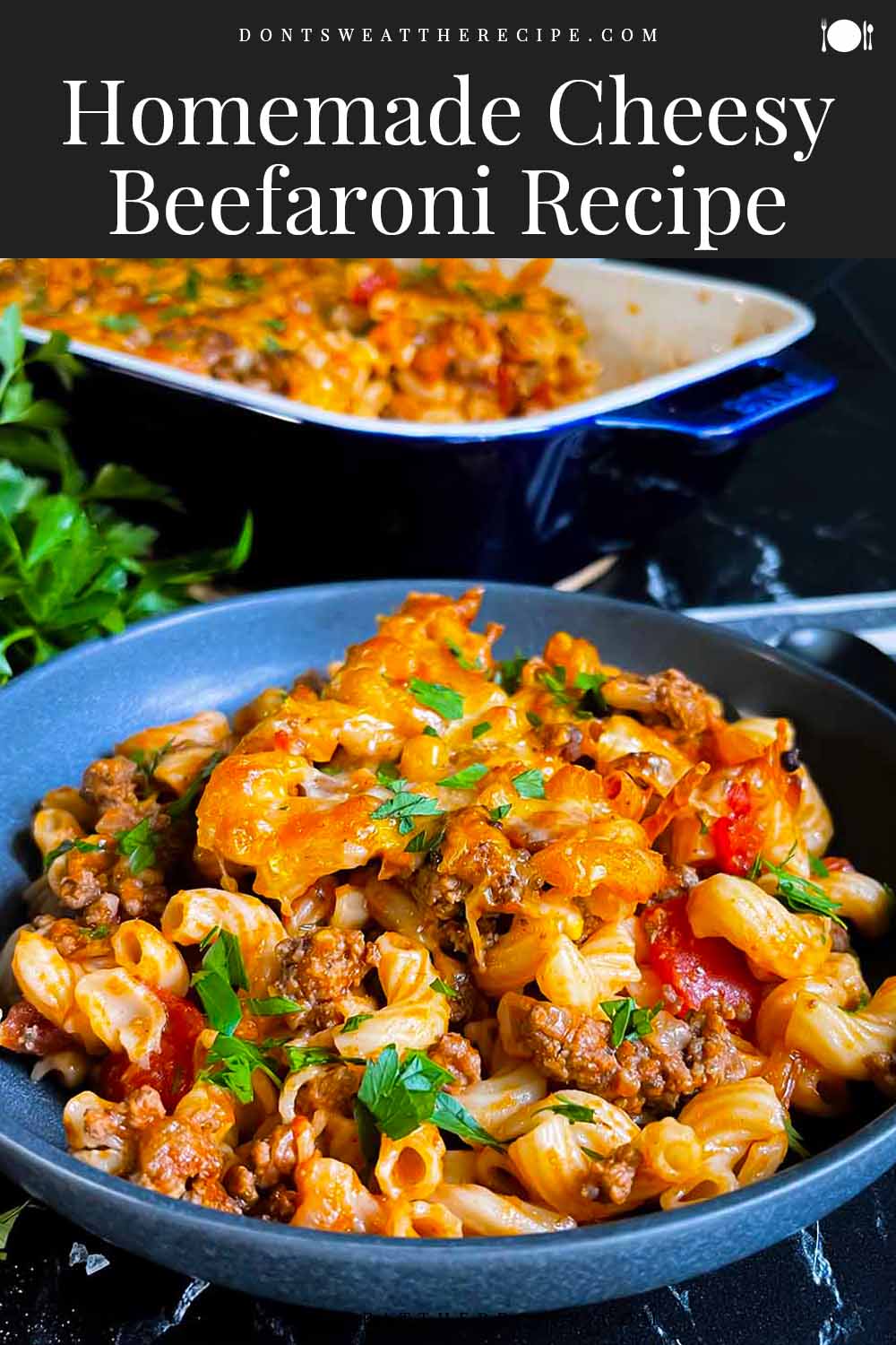 Homemade Cheesy Beefaroni Recipe - Don't Sweat The Recipe
