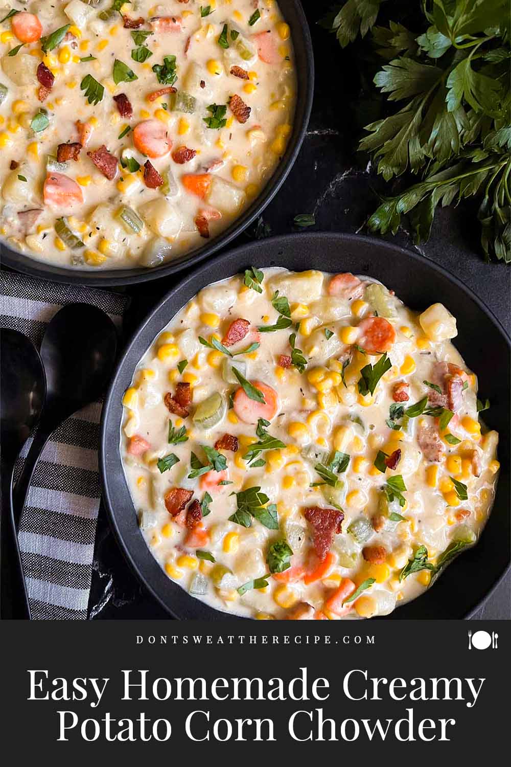 Easy Homemade Creamy Potato Corn Chowder With Bacon - Don't Sweat The ...