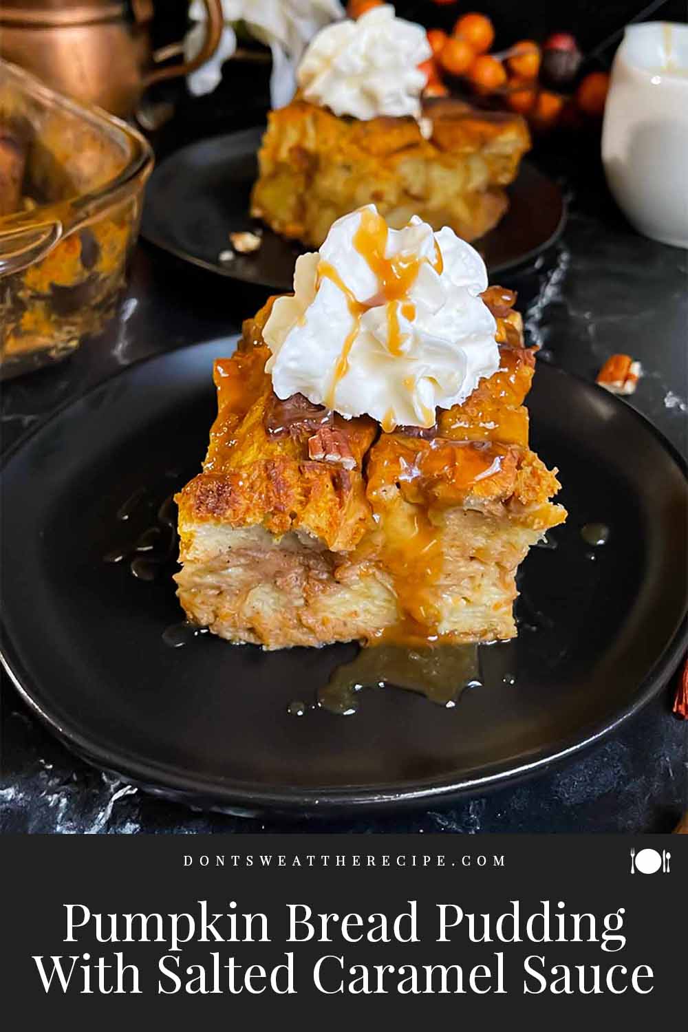Pumpkin Bread Pudding (Salted Caramel Sauce) - Don't Sweat The Recipe