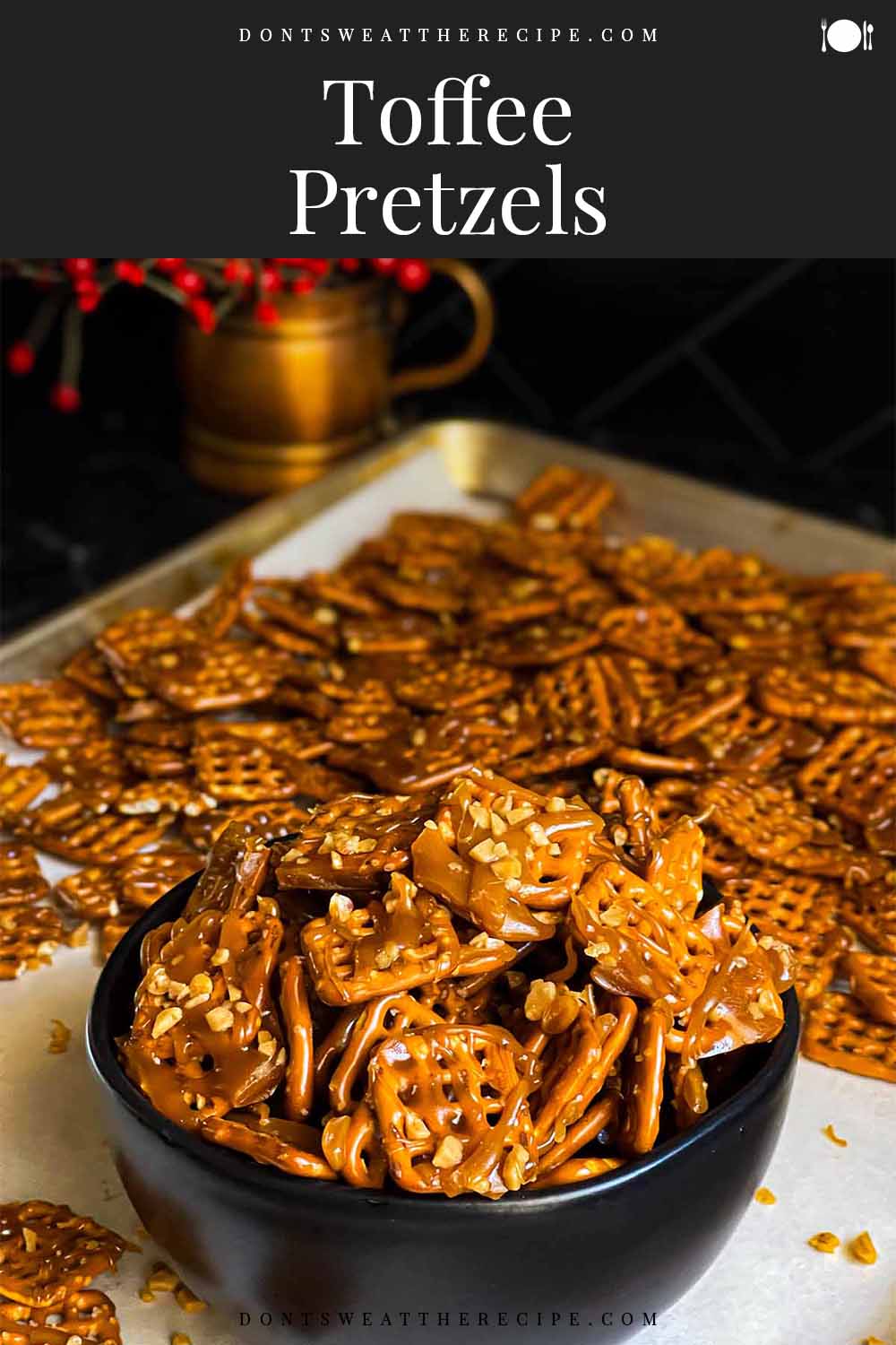Butter Toffee Pretzels - Don't Sweat The Recipe