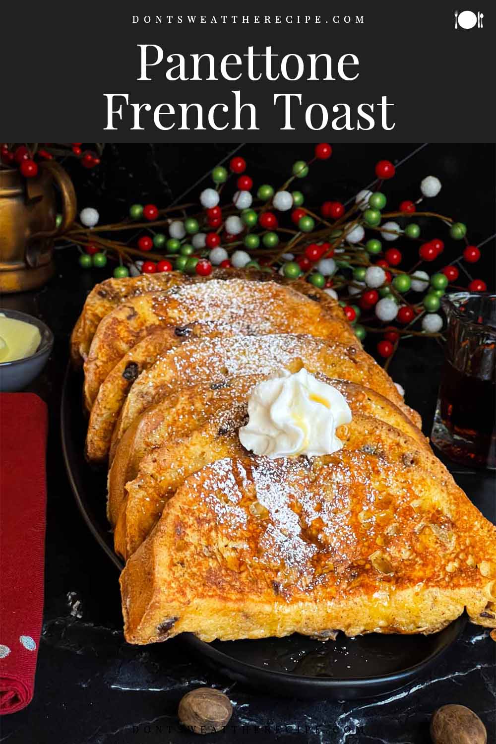 Panettone French Toast - Don't Sweat The Recipe
