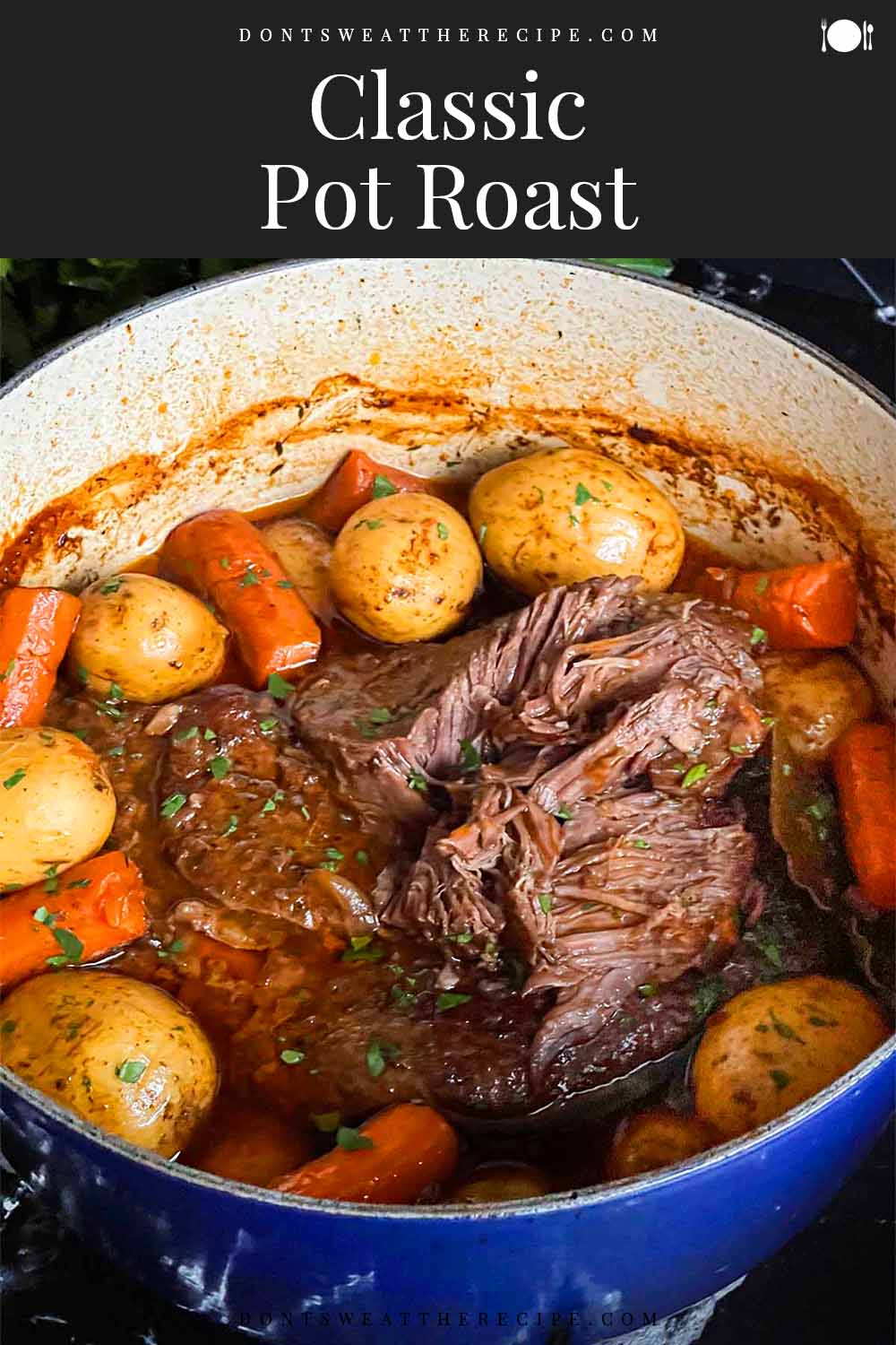 Classic Pot Roast - Don't Sweat The Recipe