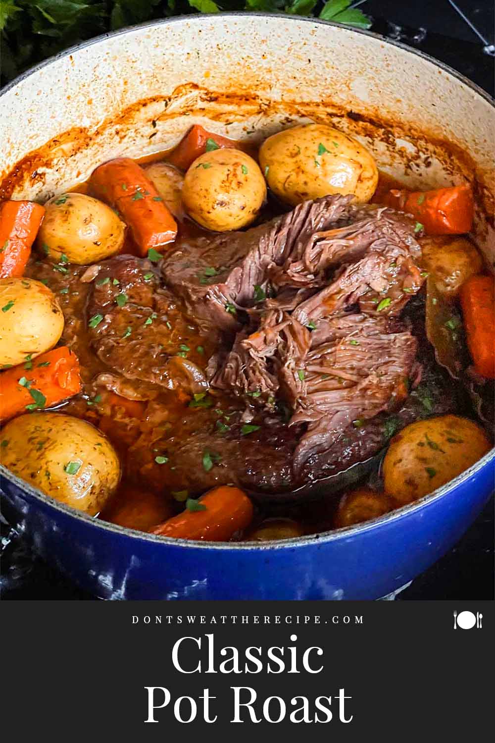 Classic Pot Roast - Don't Sweat The Recipe