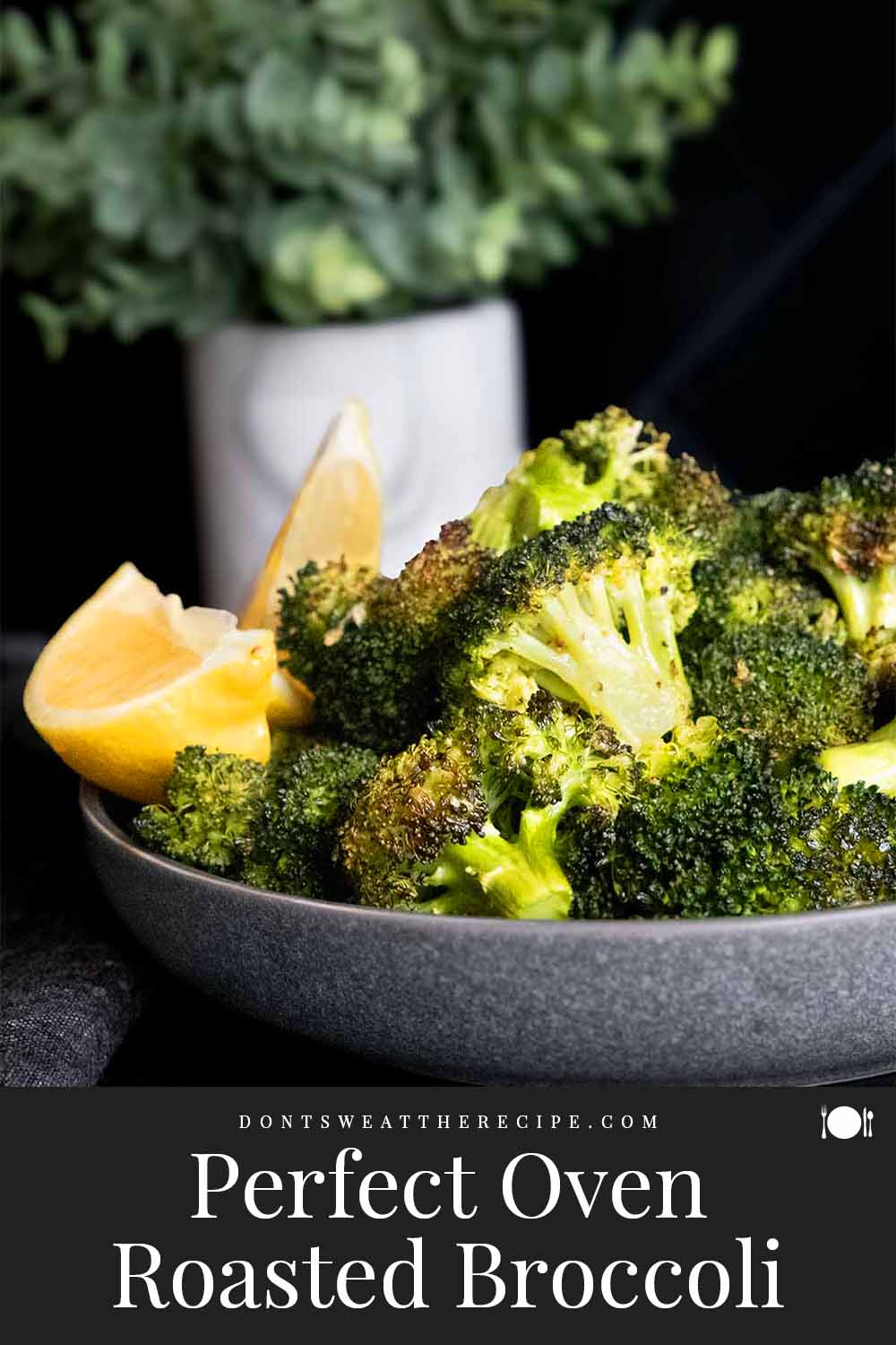 Oven Roasted Broccoli - Don't Sweat The Recipe