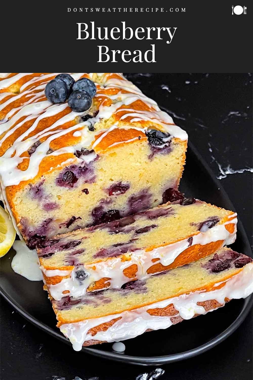 Blueberry Bread - Don't Sweat The Recipe
