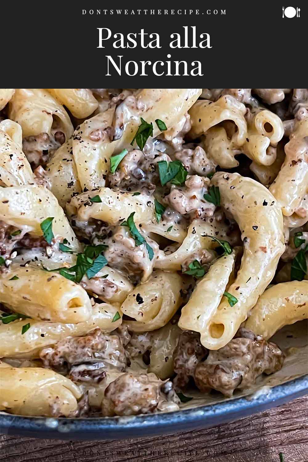 Pasta alla Norcina - Don't Sweat The Recipe
