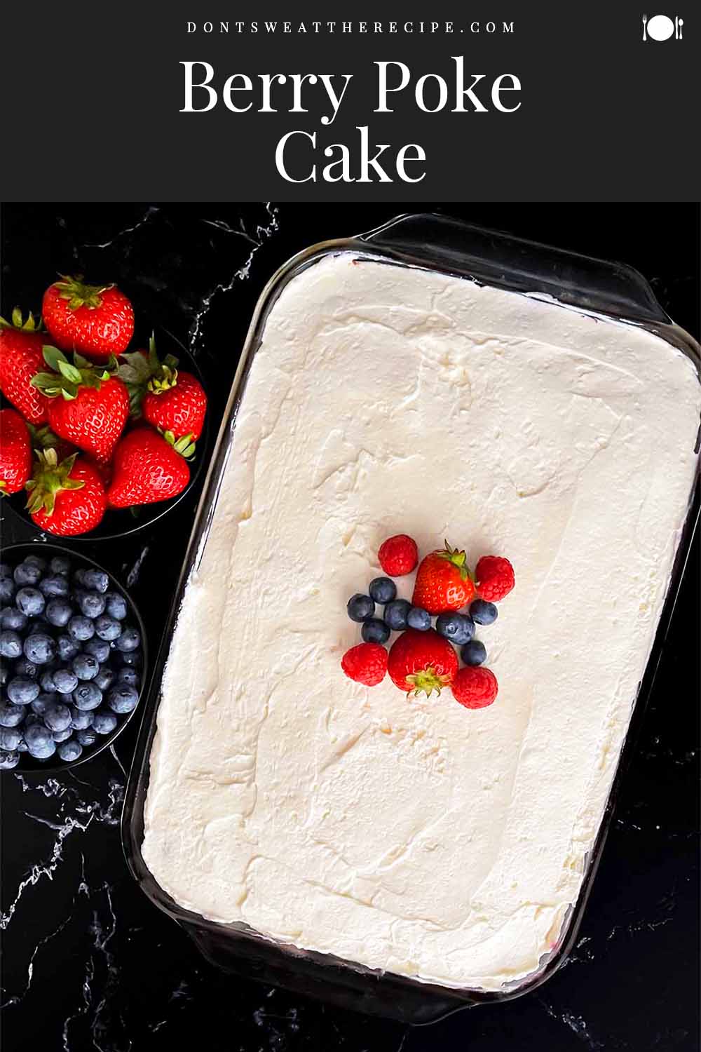 Berry Poke Cake - Don't Sweat The Recipe