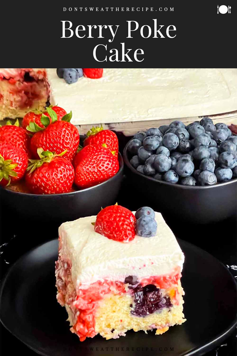 Berry Poke Cake - Don't Sweat The Recipe
