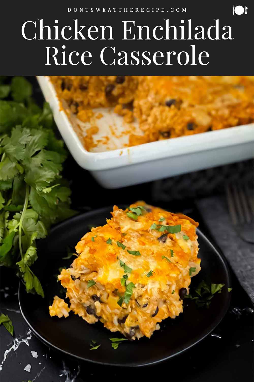 Chicken Enchilada Rice Casserole - Don't Sweat The Recipe