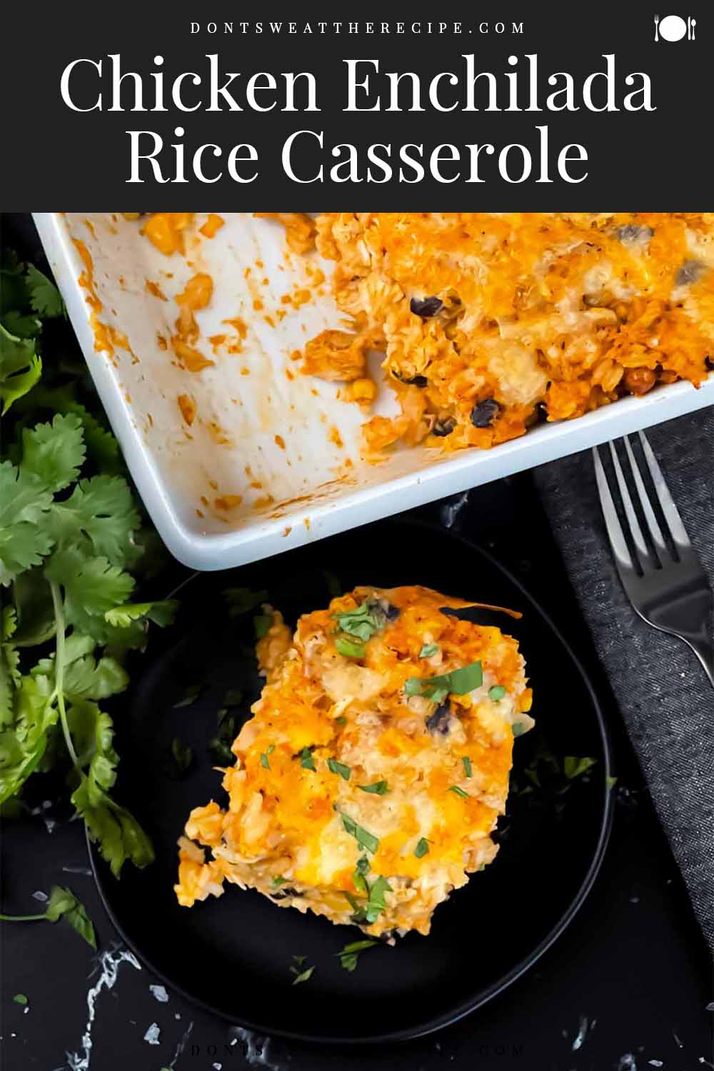 Chicken Enchilada Rice Casserole - Don't Sweat The Recipe