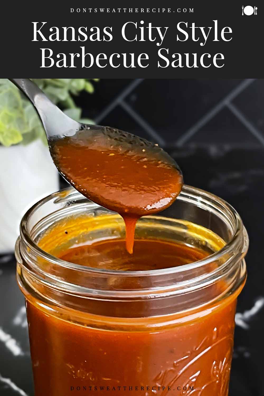 Kansas City Style Barbecue Sauce - Don't Sweat The Recipe