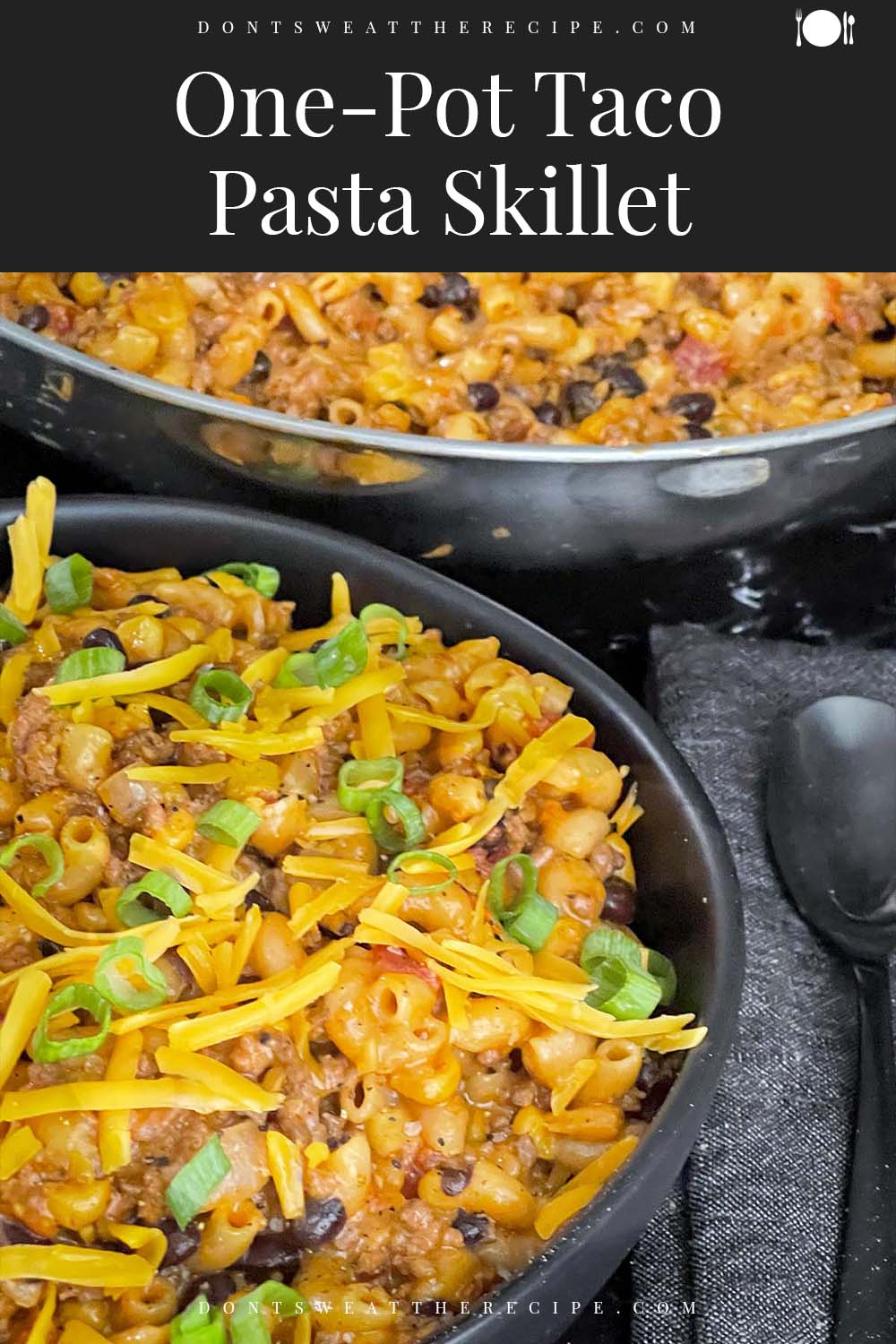 One Pot Taco Pasta Skillet - Don't Sweat The Recipe