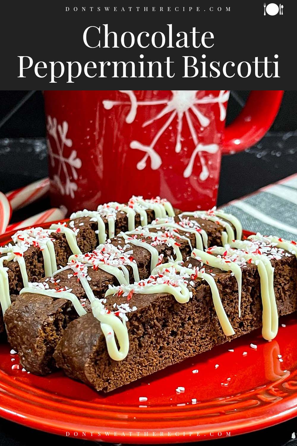 Chocolate Peppermint Biscotti - Don't Sweat The Recipe