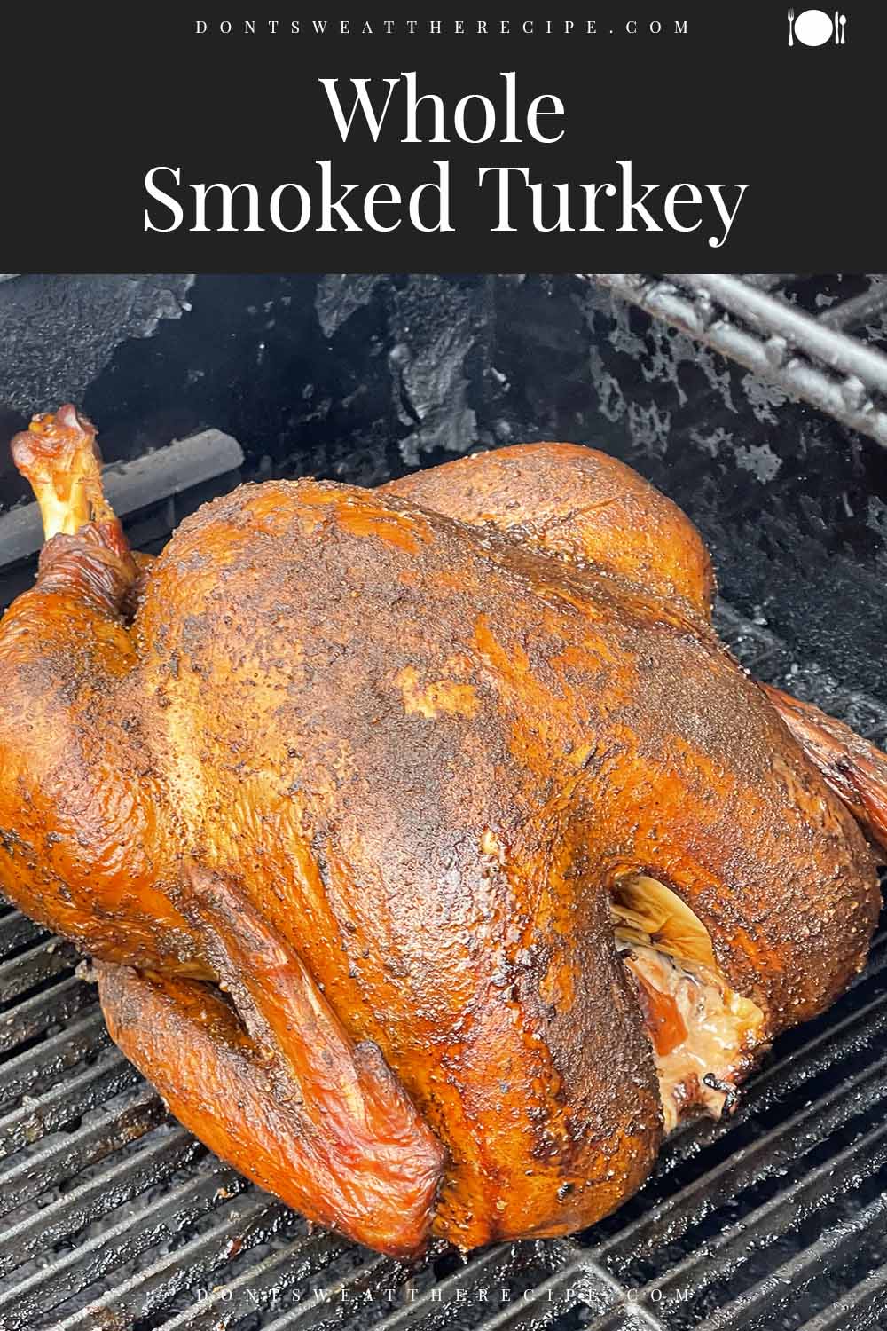 Whole Smoked Turkey (Done Right, Any Time of Year) - Don't Sweat The Recipe
