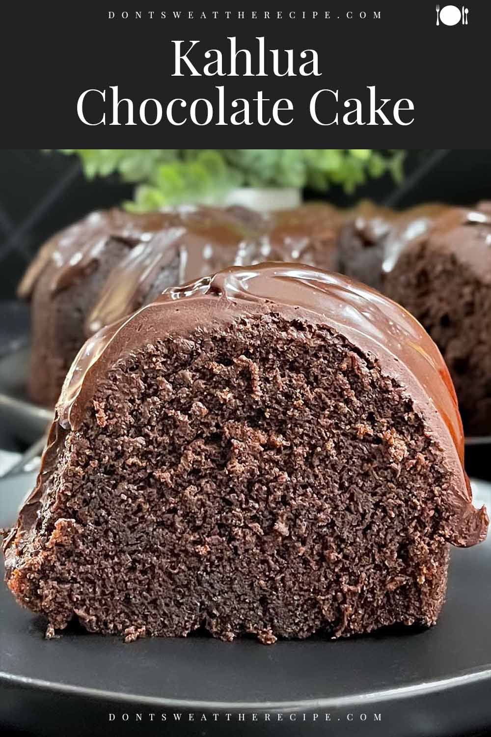 Chocolate Kahlua Cake - Don't Sweat The Recipe